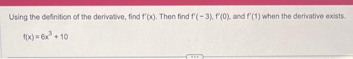 Solved Using the definition of the derivative, find f′(x). | Chegg.com