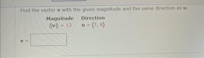 Solved Find the vector v with the given magnitude and the | Chegg.com