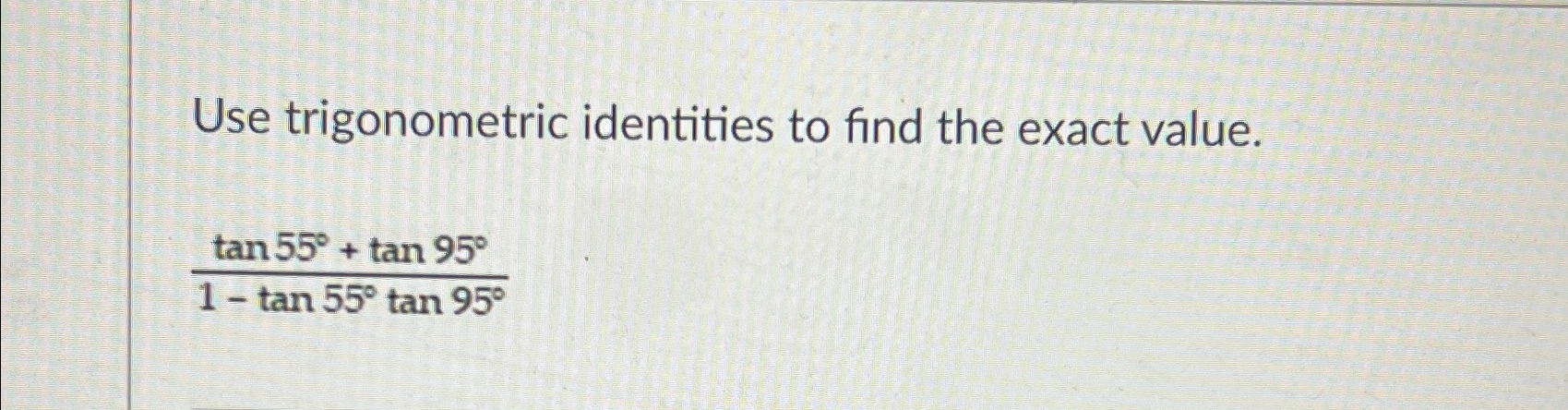 Solved Use trigonometric identities to find the exact | Chegg.com