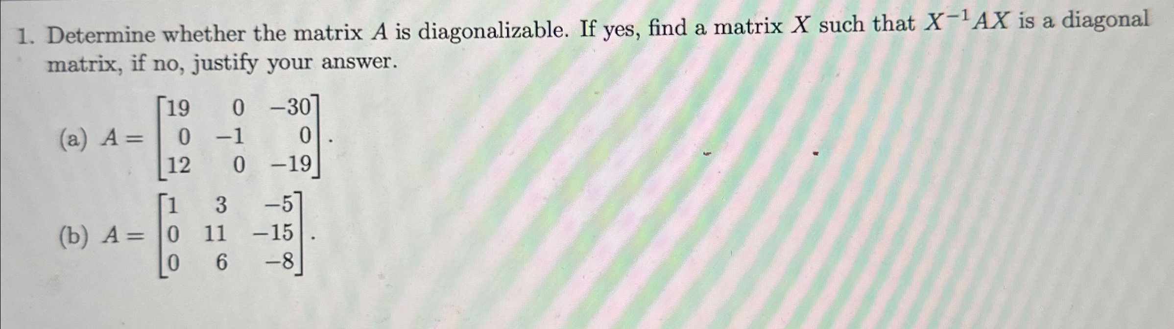 Solved Determine whether the matrix A ﻿is diagonalizable. If | Chegg.com