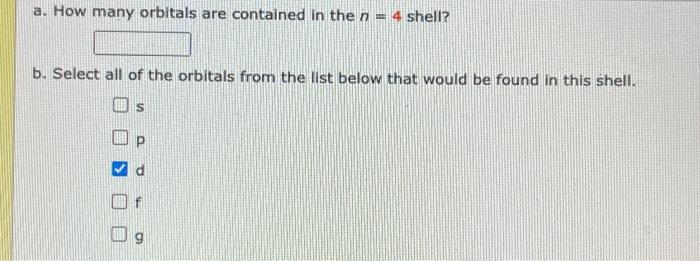 Solved a. How many orbitals are contained in the n = 4 | Chegg.com