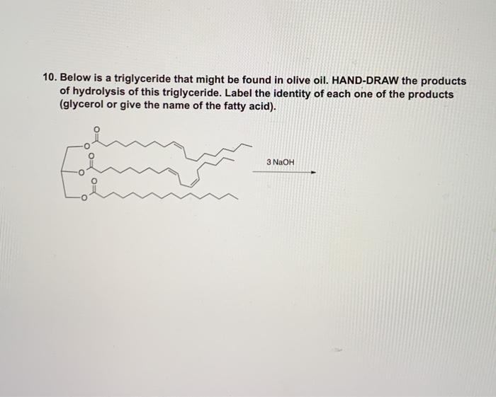 Solved 10. Below is a triglyceride that might be found in | Chegg.com