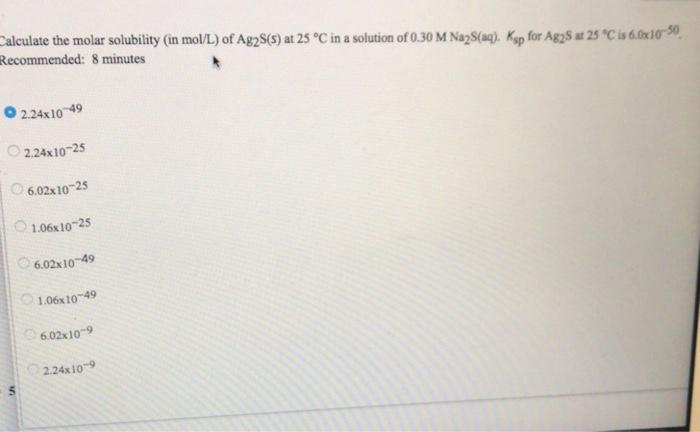 Solved Calculate the molar solubility (in mol/L) of Ag2S(s) | Chegg.com