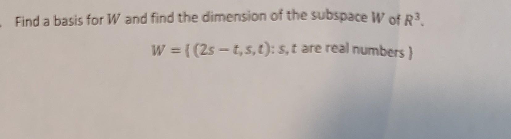 Solved Find a basis for W and find the dimension of the | Chegg.com