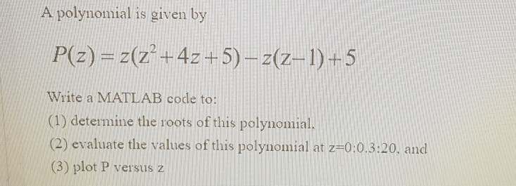Solved A polynomial is given by P(z) = z(z? +4z +5) – z(z-1) | Chegg.com