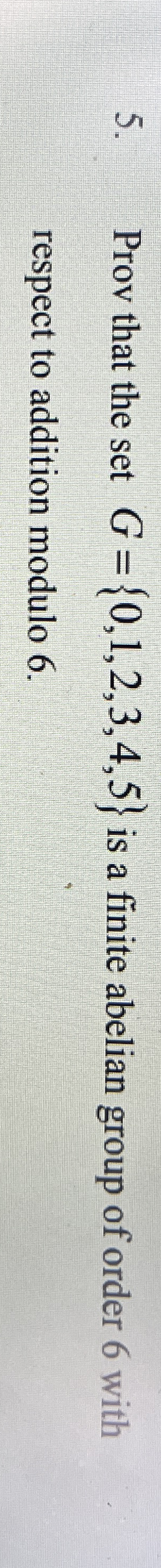 Solved Prov that the set G={0,1,2,3,4,5} ﻿is a finite | Chegg.com