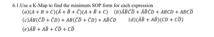 Solved 6.1.Use a K-Map to find the minimum SOP form for each | Chegg.com