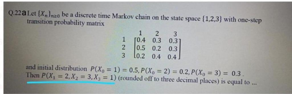 Solved Q.22a Let {Xn]nzo be a discrete time Markov chain on | Chegg.com
