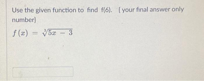 Solved Use the given function to find f(6). \{ your final | Chegg.com