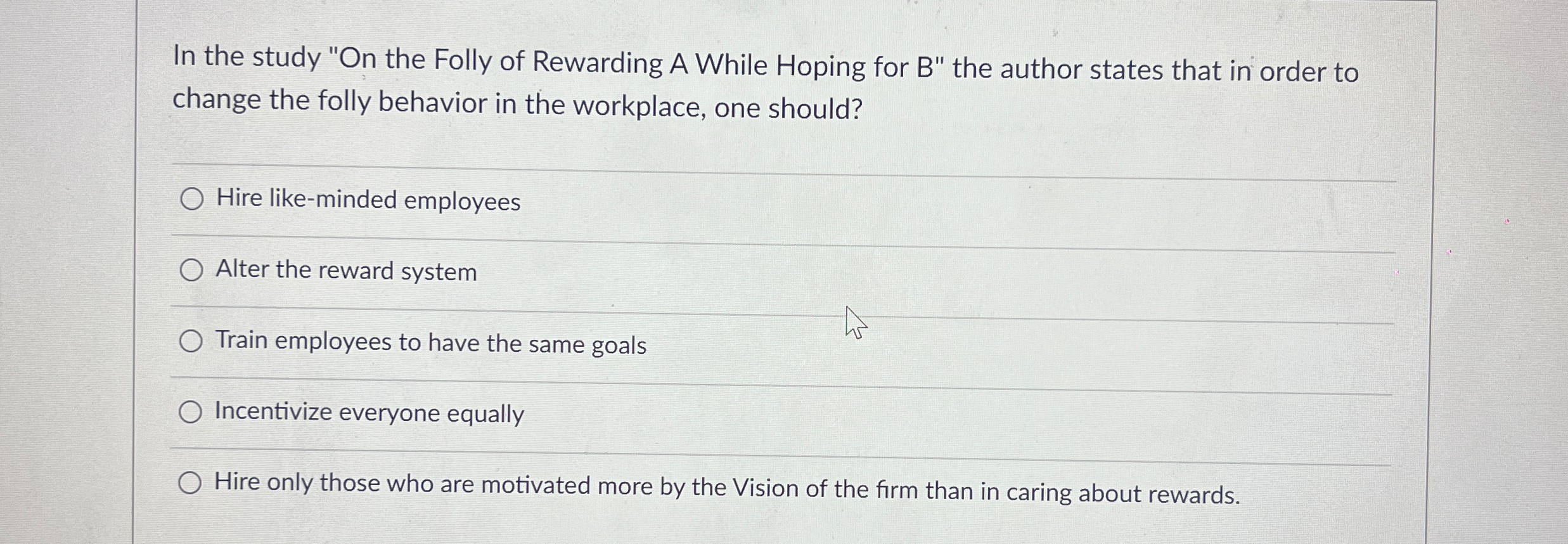 Solved In the study "On the Folly of Rewarding A While | Chegg.com