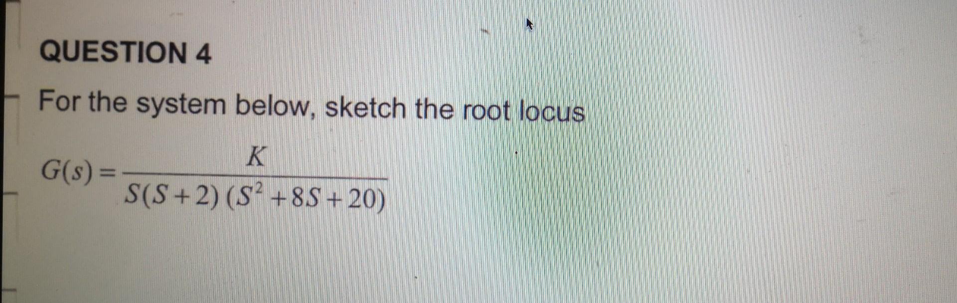 Solved For the system below, sketch the root locus | Chegg.com