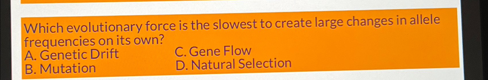 Solved Which evolutionary force is the slowest to create | Chegg.com