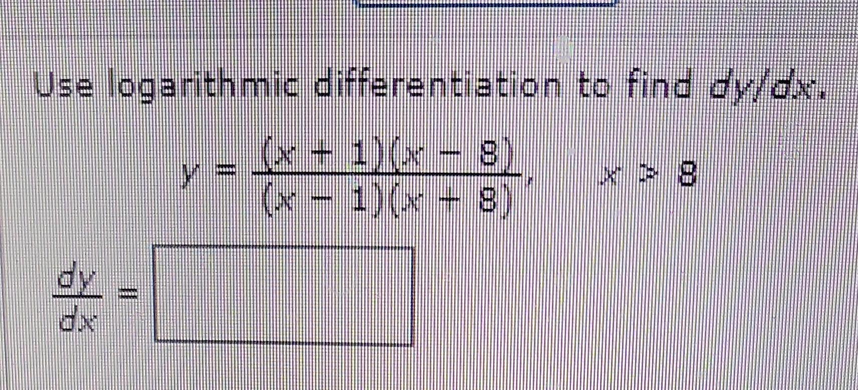 Solved Use logarithmic differentiation to find dy/dx. | Chegg.com