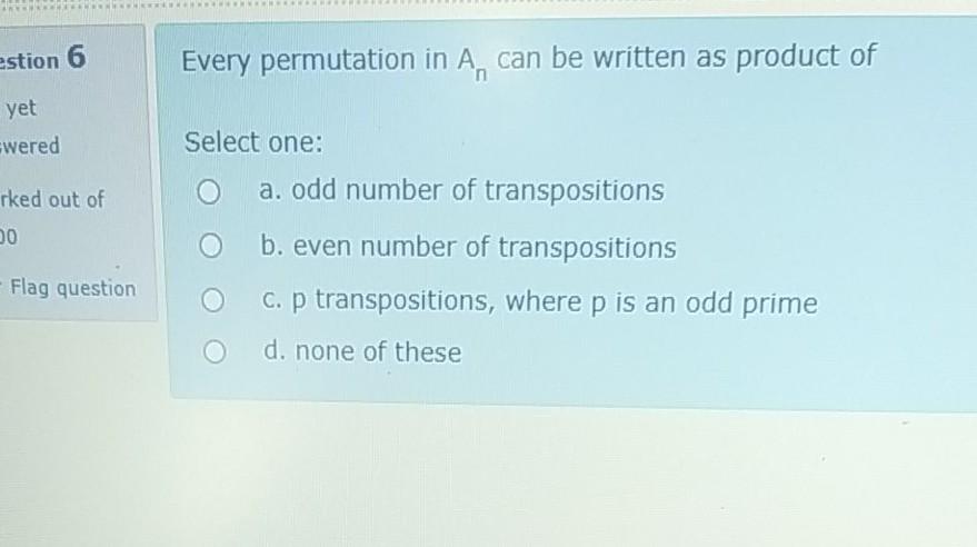 Solved estion 6 Every permutation in A, can be written as | Chegg.com