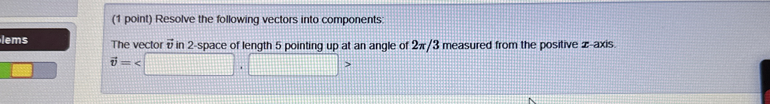 Solved (1 ﻿point) ﻿Resolve the following vectors into | Chegg.com