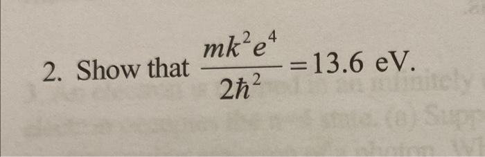Solved 2ℏ2mk2e4=13.6eV | Chegg.com