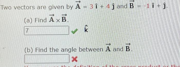 Solved vectors are given by A=3i^+4j^ and B=−1i^+j^. (a) | Chegg.com