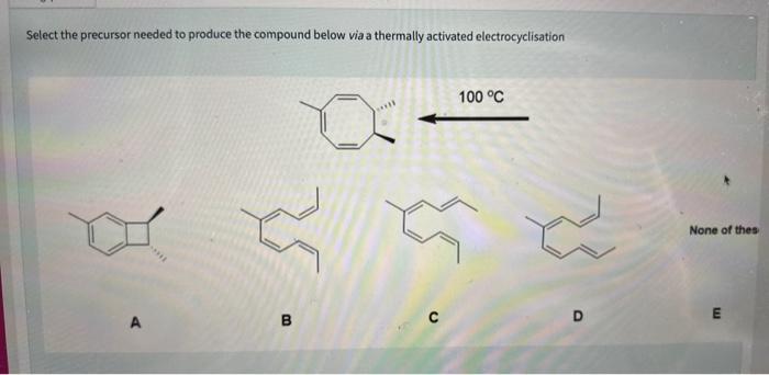 Solved Select the precursor needed to produce the compound | Chegg.com