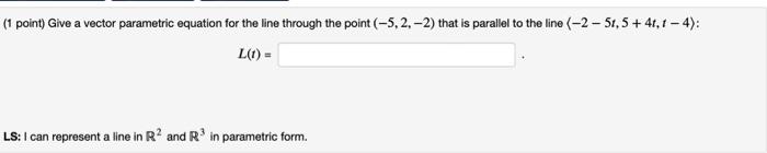 Solved ( 1 point) Give a vector parametric equation for the | Chegg.com