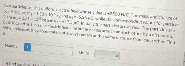Solved Two particles are in a uniform electric field whose | Chegg.com