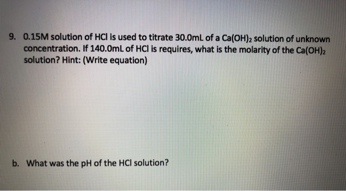 Solved 9. 0.15M solution of HCl is used to titrate 30.0mL of | Chegg.com