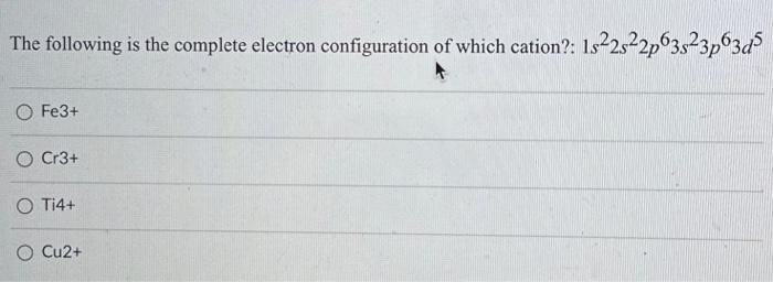 Solved The following is the complete electron configuration | Chegg.com