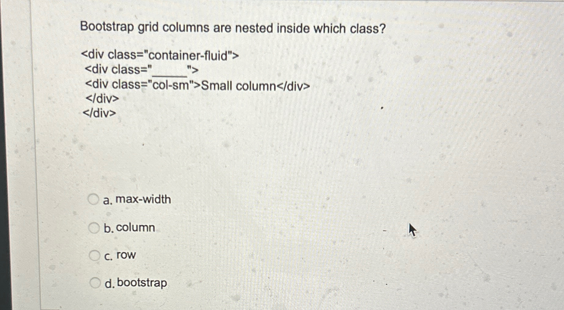 Bootstrap grid columns are nested inside which | Chegg.com