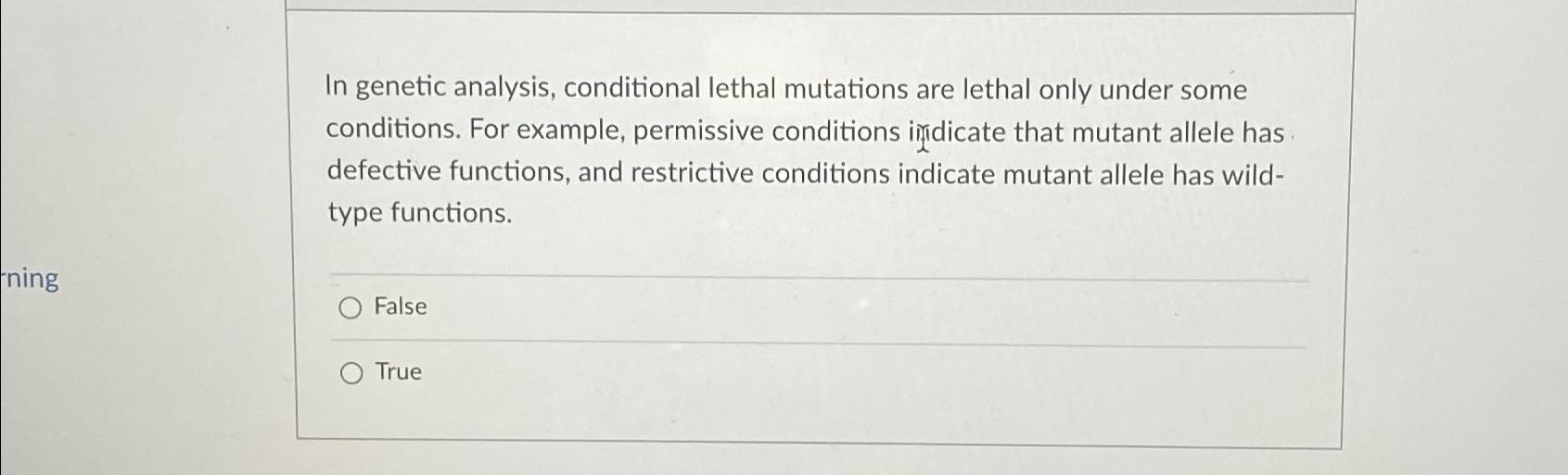 Solved In genetic analysis, conditional lethal mutations are | Chegg.com