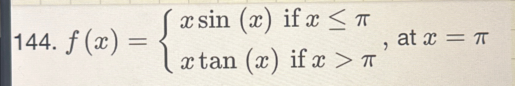 Solved f(x)={xsin(x) if x≤πxtan(x) if x>π, ﻿at x=πThis is a | Chegg.com