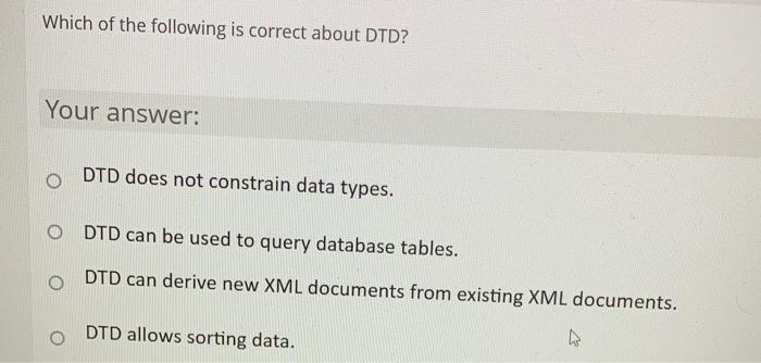 Solved Which of the following is correct about DTD? Your | Chegg.com