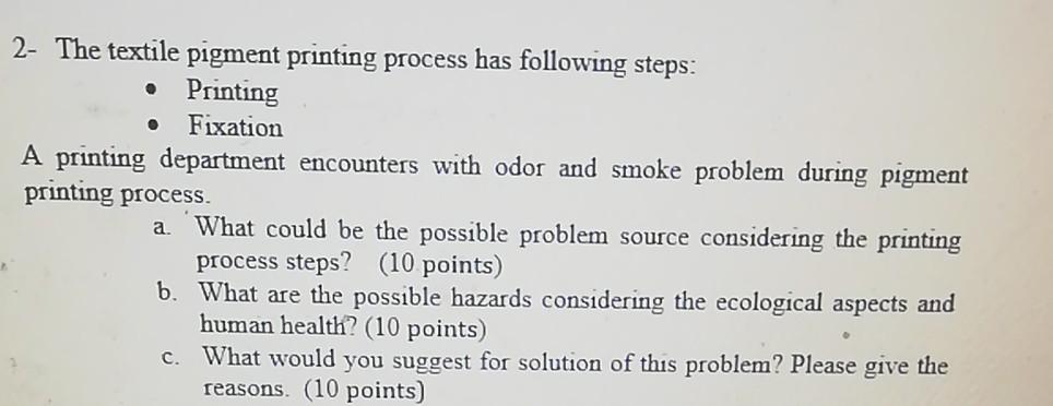 Solved 2- The textile pigment printing process has following | Chegg.com