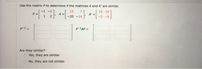Solved Use the matrix P to determine if the matrices A and | Chegg.com