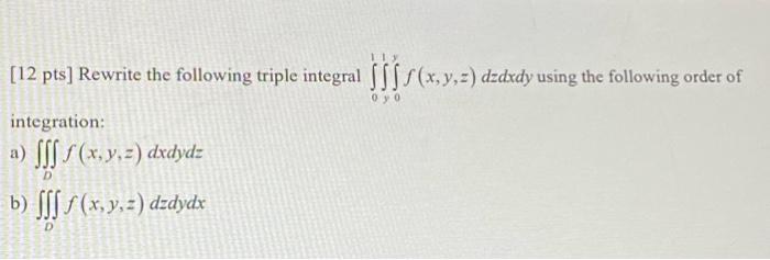 Solved 1 Oy0 [12 pts] Rewrite the following triple integral | Chegg.com