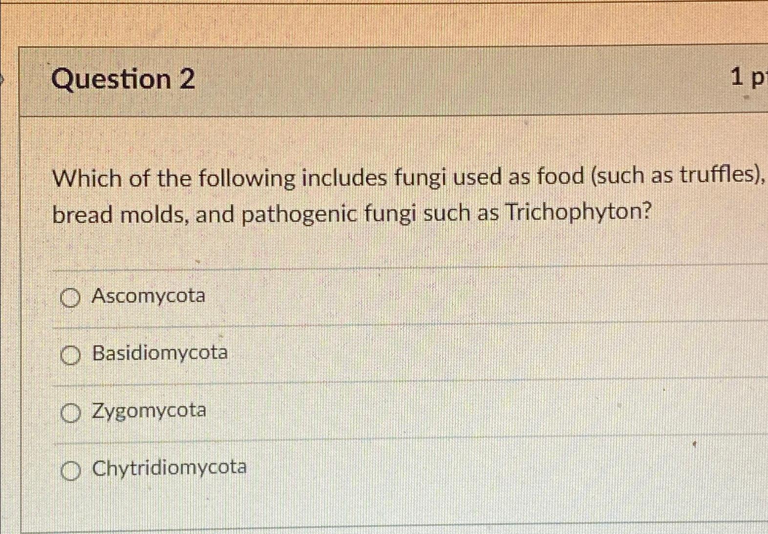 Solved Question 2Which of the following includes fungi used | Chegg.com