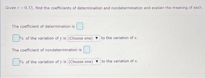 Solved Given r=0.33, find the coefficients of determination | Chegg.com