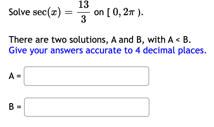 Solved Solve sec(x)=133 ﻿on [0,2π)There are two solutions, A | Chegg.com
