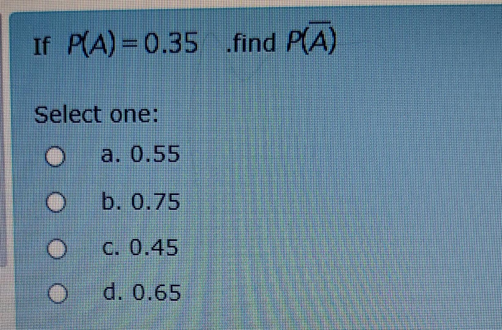 Solved If P(A)=0.35,.find P(?bar (A))Select | Chegg.com