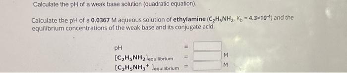 Solved Calculate the pH of a weak base solution (quadratic | Chegg.com