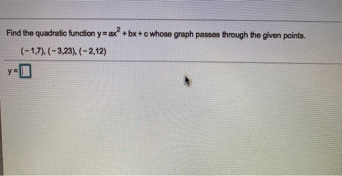 Solved Find the quadratic function y= ax? +bx+c whose graph | Chegg.com