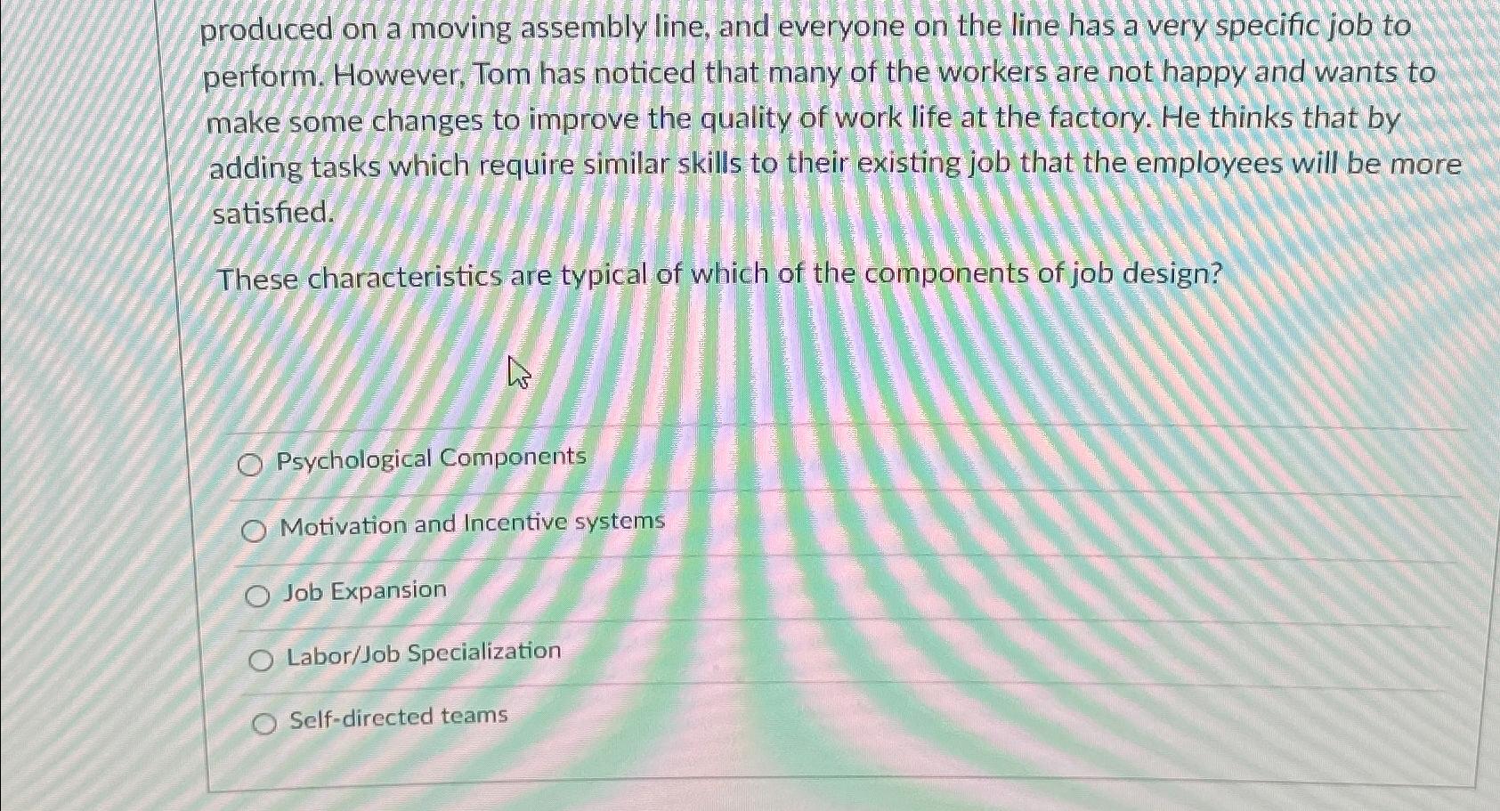 Solved produced on a moving assembly line, and everyone on | Chegg.com