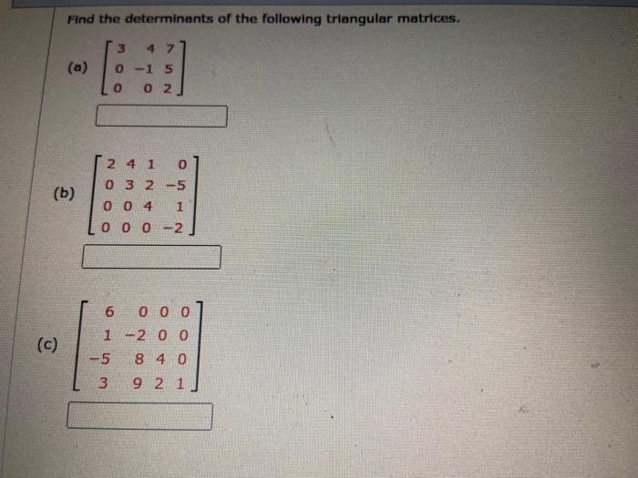 Solved Find the determinants of the following triangular | Chegg.com