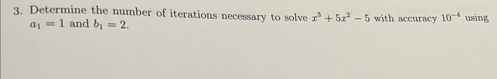 Solved Determine the number of iterations necessary to solve | Chegg.com