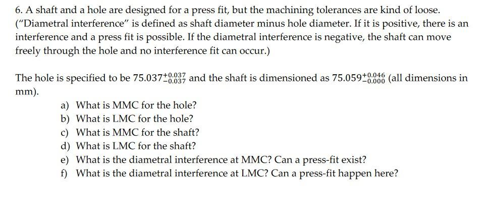 Solved 6. A shaft and a hole are designed for a press fit, | Chegg.com