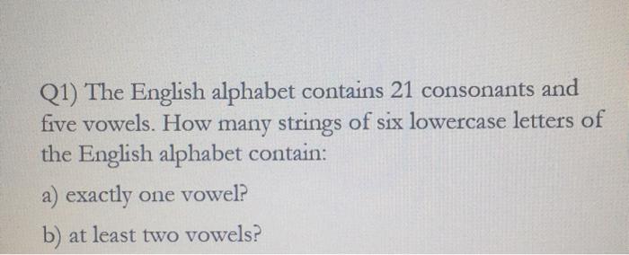 Solved Q1) The English alphabet contains 21 consonants and | Chegg.com