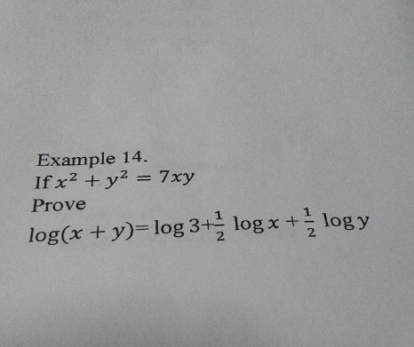 Solved Example 14. If x2 + y2 = 7xy Prove log(x + y)=log 3+ | Chegg.com
