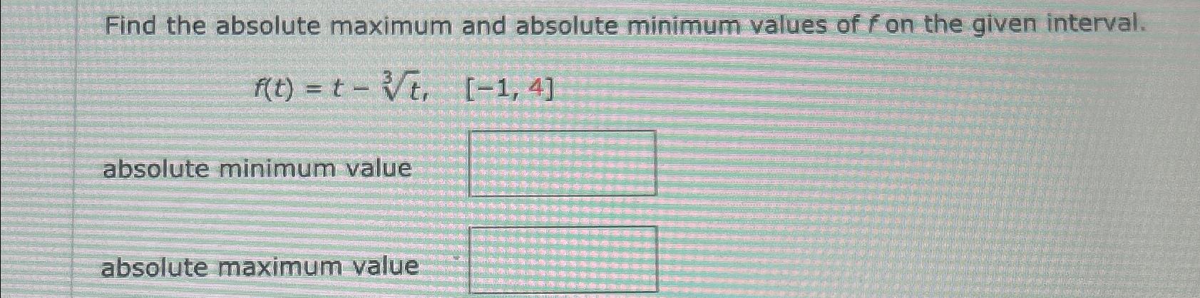 Solved Find the absolute maximum and absolute minimum values | Chegg.com
