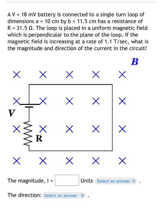 Solved AV=18mV battery is connected to a single turn loop of | Chegg.com