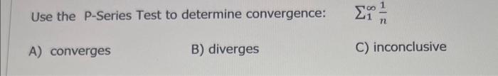 Solved Use the p-Series Test to determine convergence: ∑1∞n1 | Chegg.com