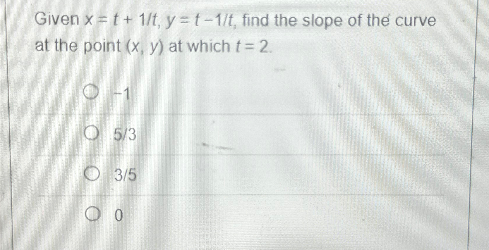 Solved Given x=t+1t,y=t-1t, ﻿find the slope of the curve at | Chegg.com