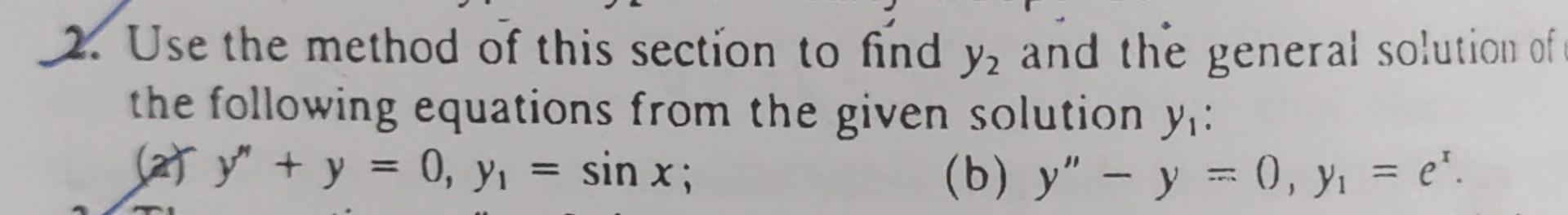 Solved 2. Use the method of this section to find y2 and the | Chegg.com